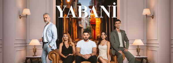 Serie turca Yabani trama cast - SerieTv in Pillole