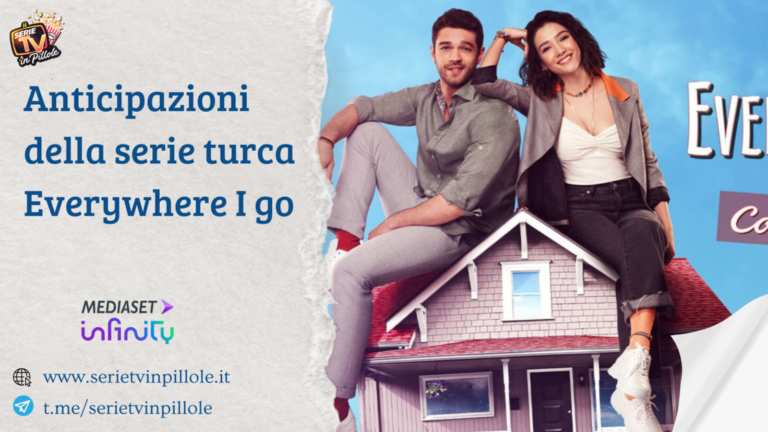 Anticipazioni della serie turca Everywhere I go - Coincidenze d'amore - SerieTv in Pillole