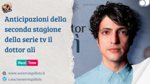 Anticipazioni della seconda stagione della serie tv il dottor ali ...